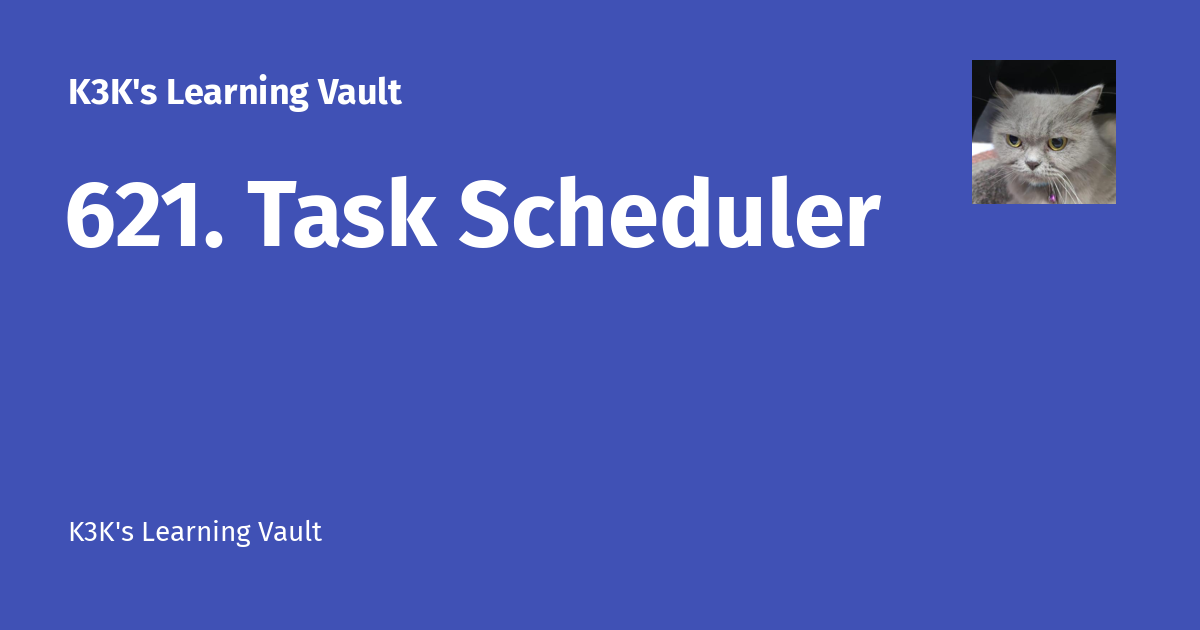 621. Task Scheduler - K3K's Learning Vault
